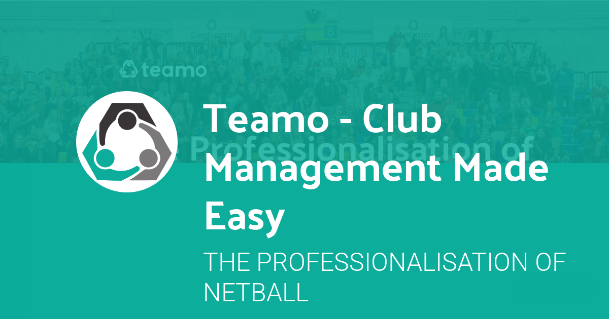 The Professionalisation of Netball | Teamo - Club Management Made Easy
