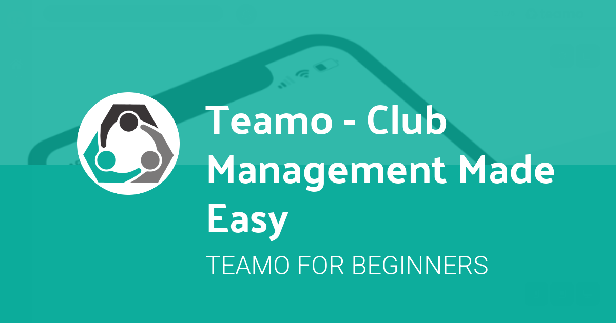 Teamo For Beginners | Teamo - Club Management Made Easy